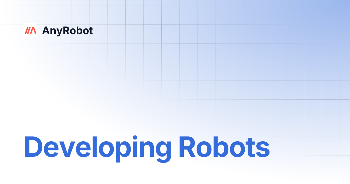 Developing Robots | AnyRobot
